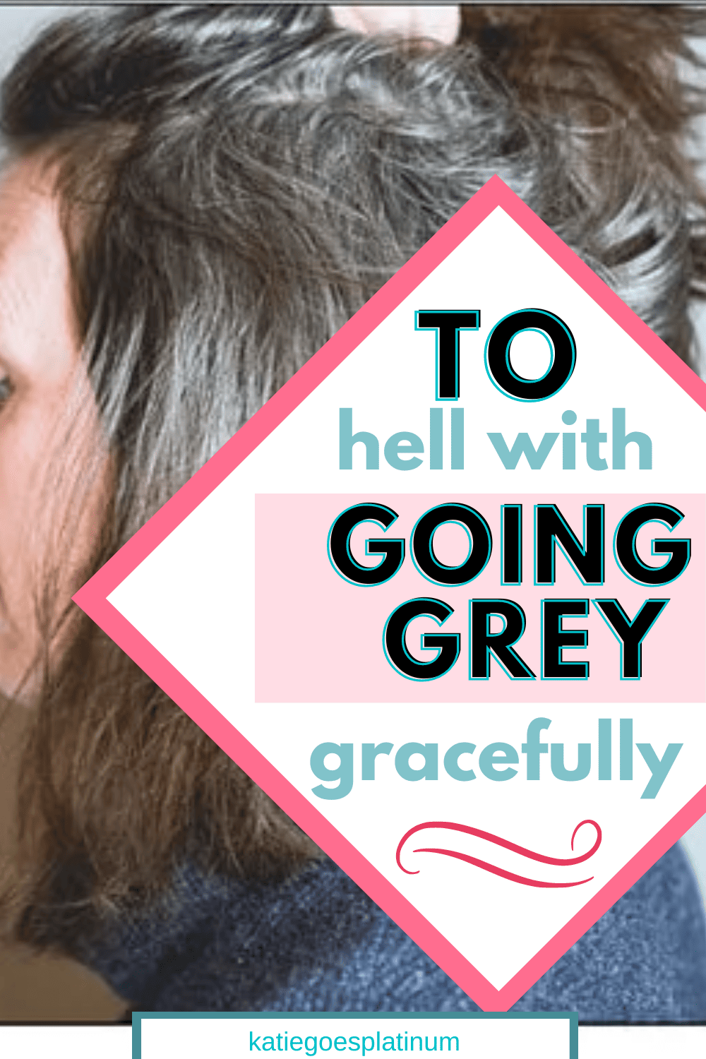 Going Gray Gracefully? To Hell with That! | Katie Goes Platinum