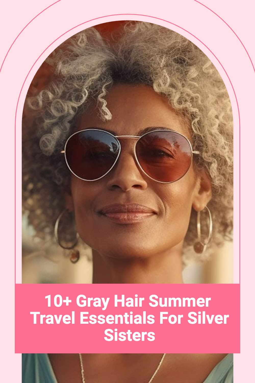 10 Gray Hair Summer Travel Essentials To Keep Your Hair Healthy & Bright