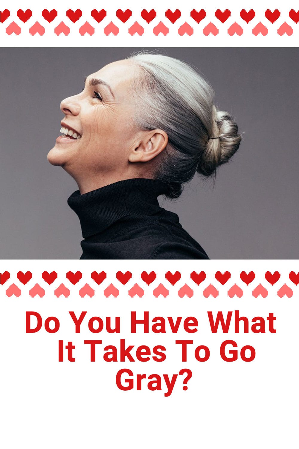 6 Things You Must Be Able To Handle if You Want To Go Gray